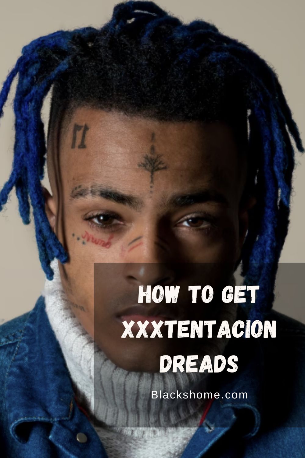 Xxxtentacion Dreads How To Get Dreadlocks Like My Guy