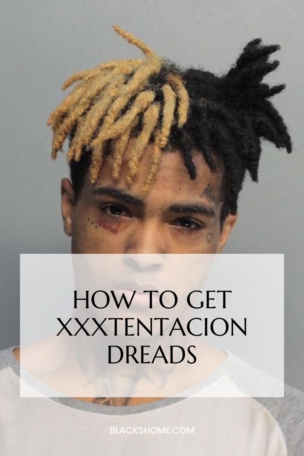 Xxxtentacion Dreads How To Get Dreadlocks Like My Guy