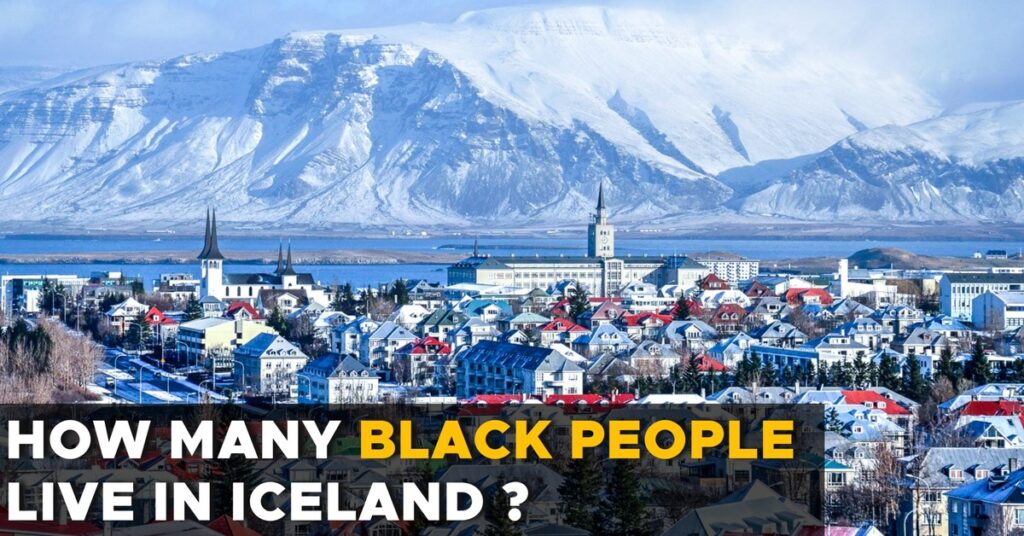 How Many Black People Live In Iceland? [2025 + Data]